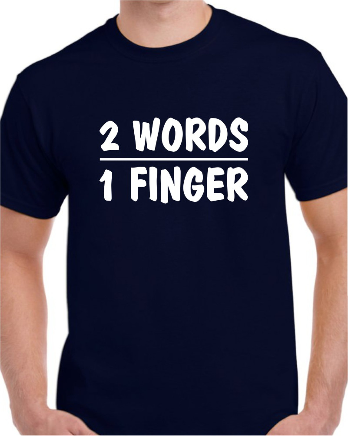 2 Words 1 Finger Unisex T-Shirt or Hoodies