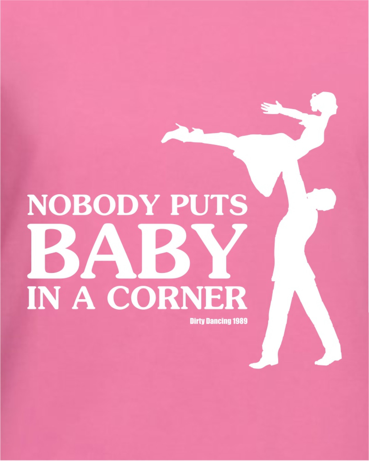 Nobody Puts Baby Unisex T-Shirt or Hoodies